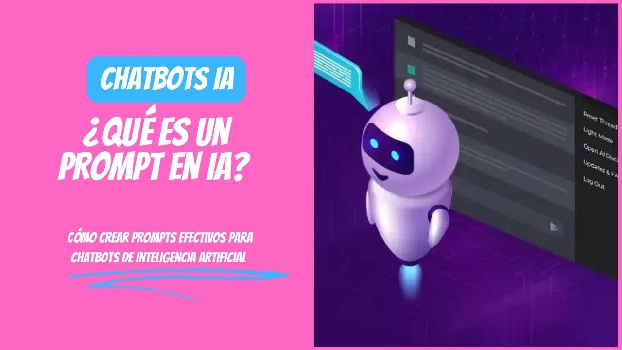 ¿Qué es un prompt en IA? Cómo crear prompts efectivos para chatbots de inteligencia artificial